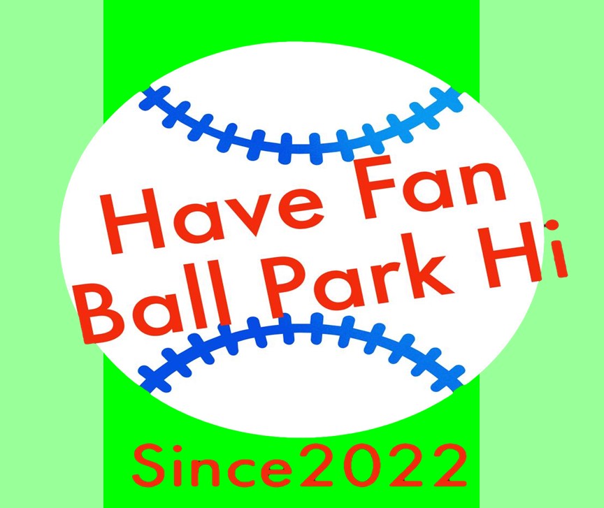 Ball Park へようこそ！ - Have Fun Ball Park Hi